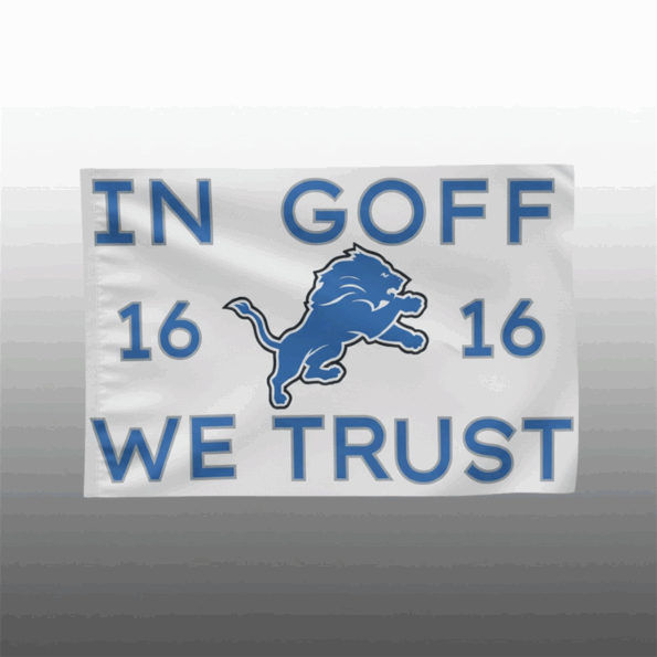 2025 Lions In Goff We Trust Flag - Curvy Glams
